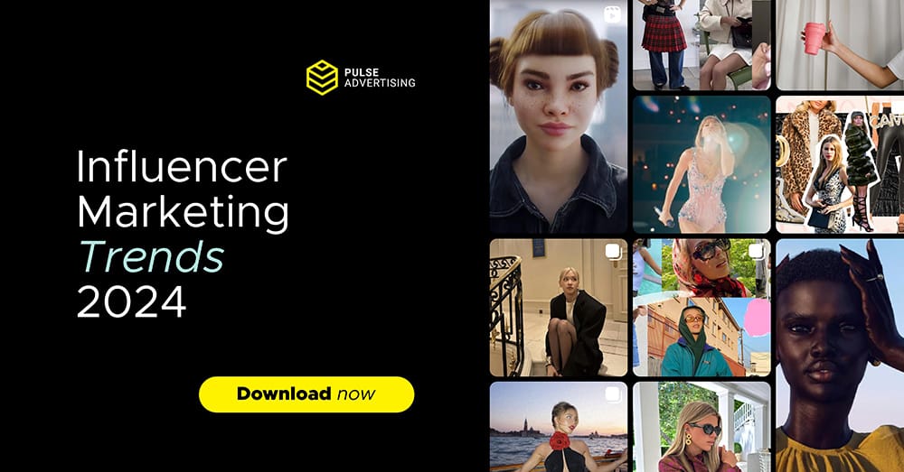 Influencer Marketing Trends 2024 | White Paper | Pulse Advertising Influencer Marketing Trends 2024 | White Paper | Pulse Advertising